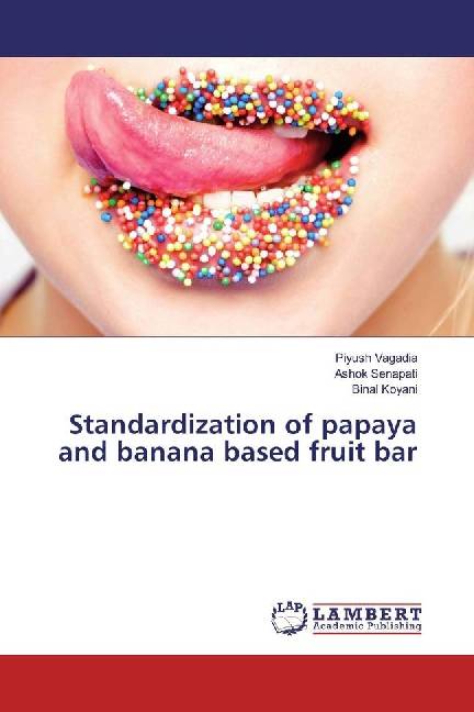 Standardization of papaya and banana based fruit bar | Piyush Vagadia ...