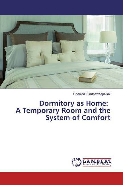 Dormitory as Home: A Temporary Room and the System of Comfort | Chanida ...
