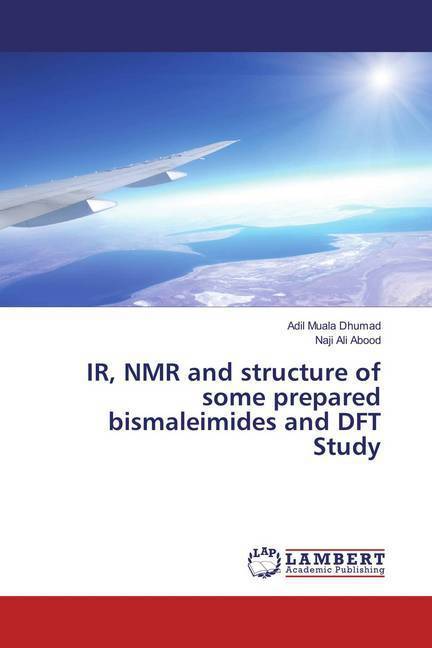 IR, NMR and structure of some prepared bismaleimides and DFT Study ...