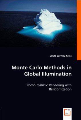 Monte Carlo Methods in Global Illumination - Photo-realistic Rendering with Randomization ...