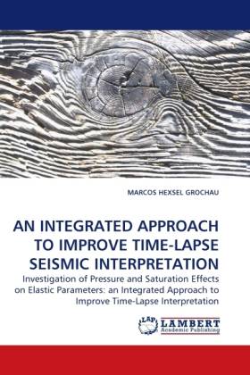 AN INTEGRATED APPROACH TO IMPROVE TIME-LAPSE SEISMIC INTERPRETATION ...
