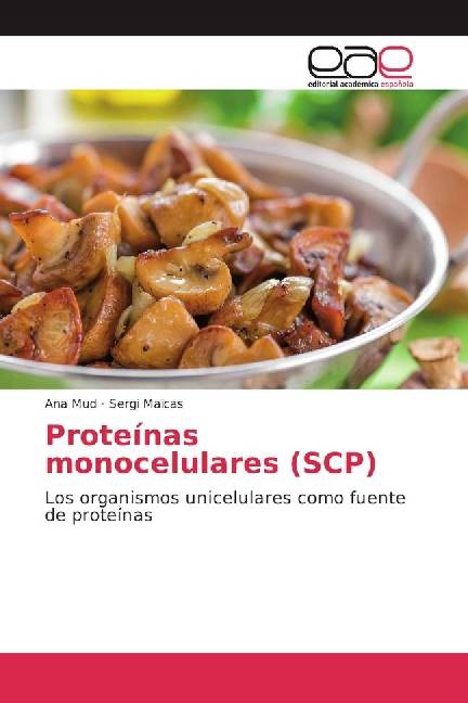 Proteínas monocelulares (SCP) | Ana Mud, Sergi Maicas | Biologie | 9783841757418 | Standaard ...