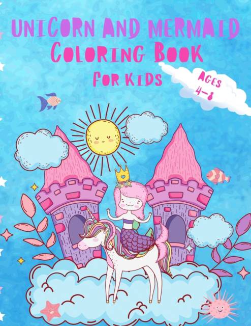 Unicorn, Mermaid, Princess and More Coloring Book For Kids | Julie ...
