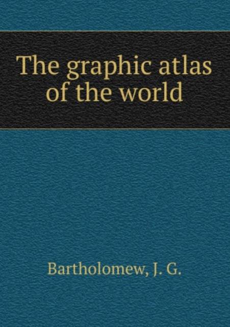 The graphic atlas of the world | | Geschiedenis | 9785871451144 ...