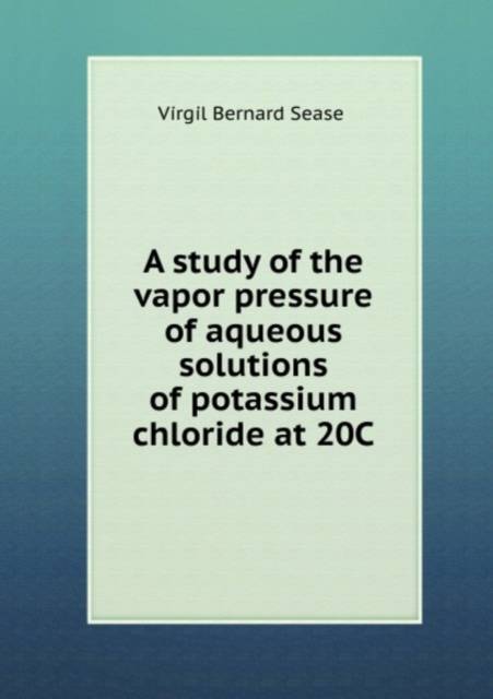 A study of the vapor pressure of aqueous solutions of potassium ...