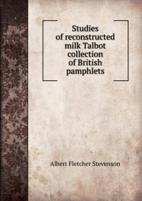Studies of reconstructed milk Talbot collection of British pamphlets ...