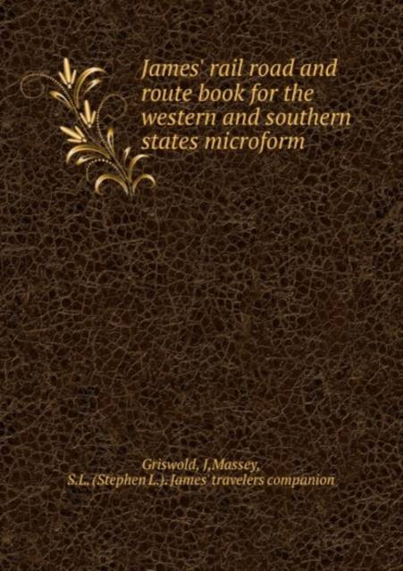 James' rail road and route book for the western and southern states ...