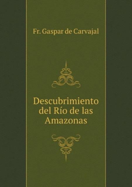 Descubrimiento del Rio de las Amazonas | | Geschiedenis | 9785873223695 ...