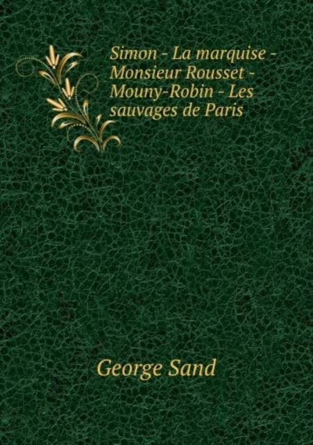 Simon - La marquise - Monsieur Rousset - Mouny-Robin - Les sauvages de ...