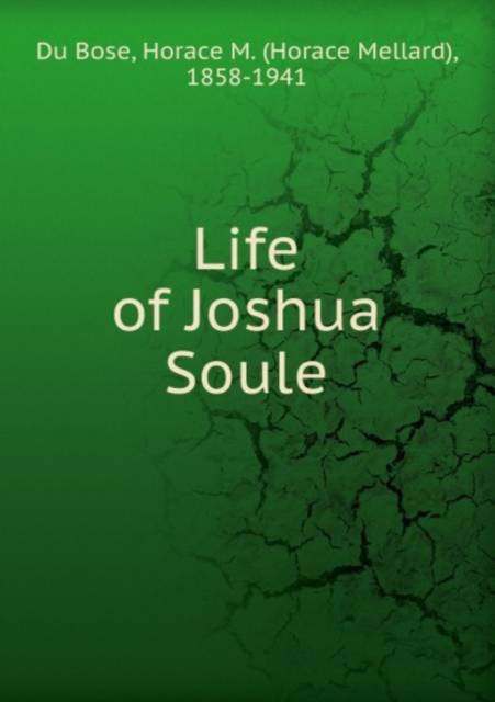 Life of Joshua Soule | | Geschiedenis | 9785873536276 | Standaard ...
