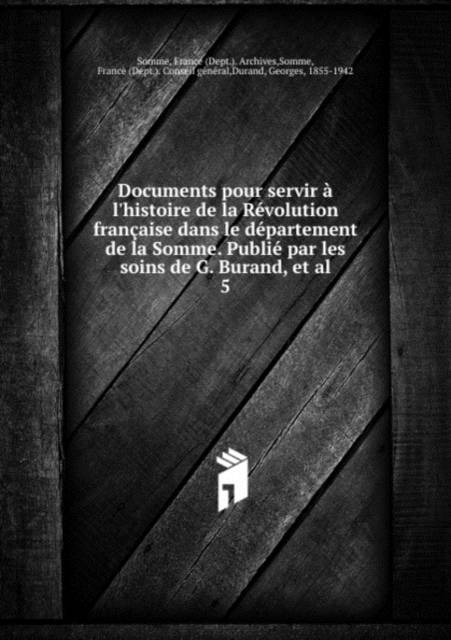 Documents pour servir a l'histoire de la Revolution francaise dans le ...