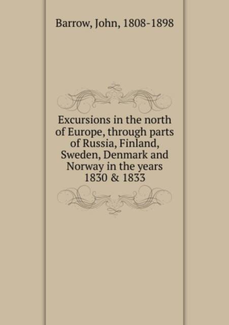 Excursions in the north of Europe, through parts of Russia, Finland ...