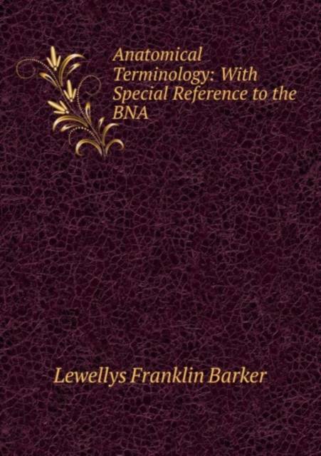 Anatomical Terminology: With Special Reference to the BNA ...