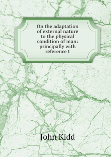 On the adaptation of external nature to the physical condition of man ...