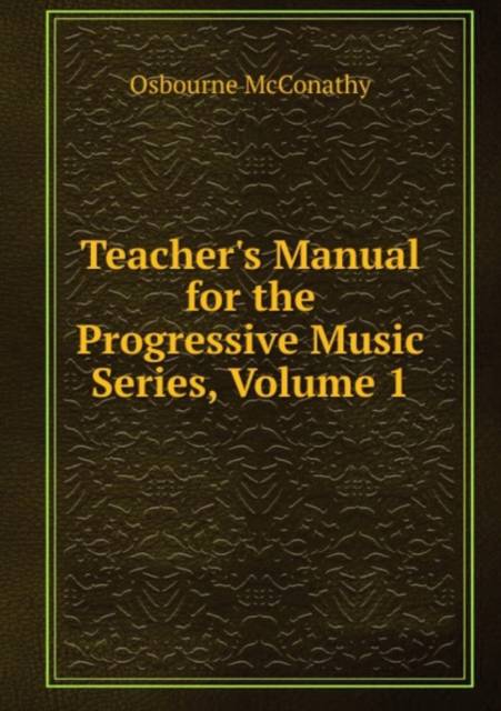 Teacher's Manual for the Progressive Music Series, Volume 1 ...