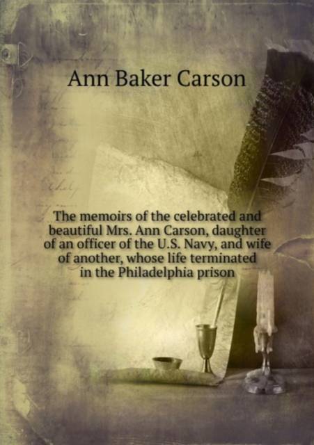 The memoirs of the celebrated and beautiful Mrs. Ann Carson, daughter ...