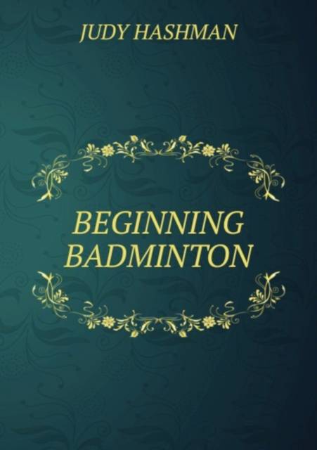 BEGINNING BADMINTON | | Geschiedenis | 9785876228581 | Standaard Boekhandel
