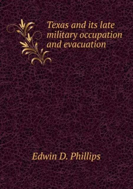 Texas and its late military occupation and evacuation | | Geschiedenis ...