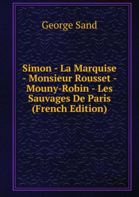 Simon - La Marquise - Monsieur Rousset - Mouny-Robin - Les Sauvages De ...