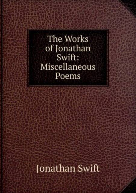 The Works of Jonathan Swift: Miscellaneous Poems | | Geschiedenis ...