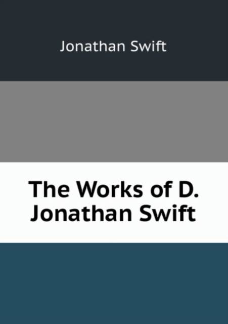 The Works of D. Jonathan Swift | | Geschiedenis | 9785878199421 ...