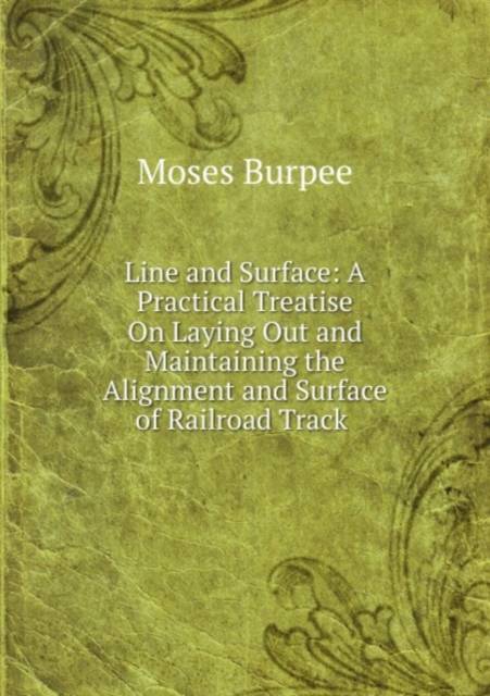 Line and Surface: A Practical Treatise On Laying Out and Maintaining ...