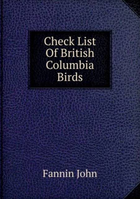 Check List Of British Columbia Birds | | Geschiedenis | 9785879467338 ...