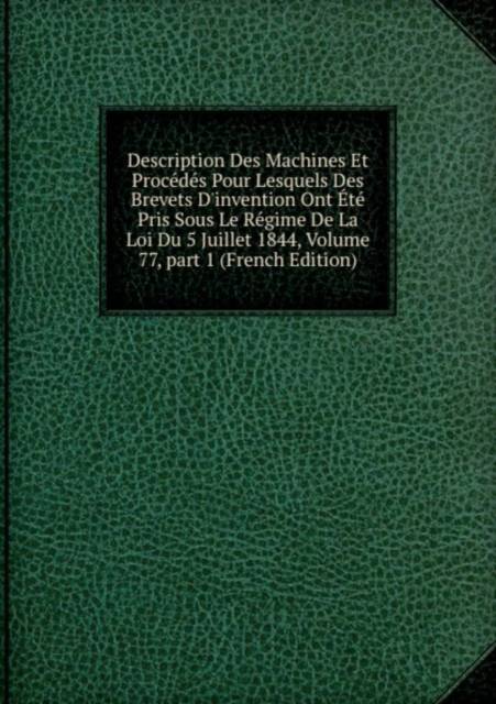 Description Des Machines Et Procedes Pour Lesquels Des Brevets D ...