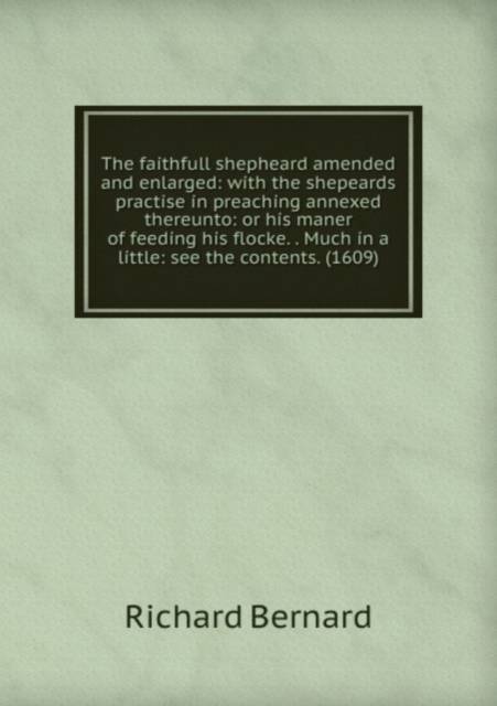 The faithfull shepheard amended and enlarged: with the shepeards ...