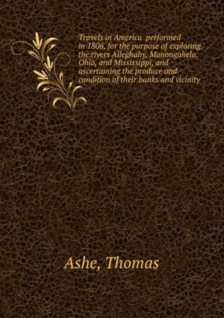 Travels in America performed in 1806, for the purpose of exploring the ...