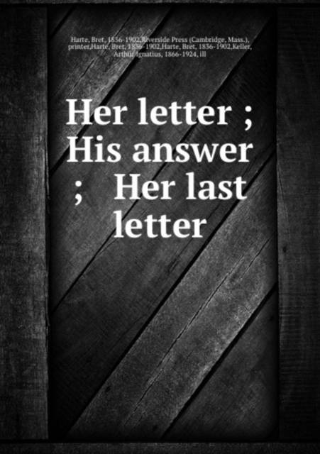 Her letter ; His answer ; & Her last letter | | Geschiedenis ...