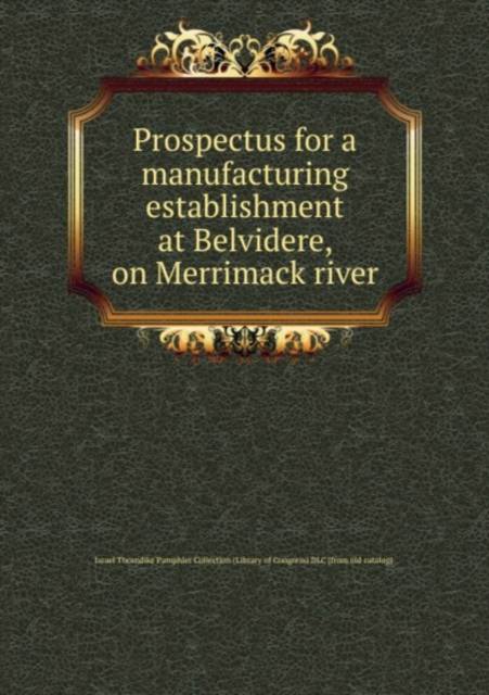 Prospectus for a manufacturing establishment at Belvidere, on Merrimack ...