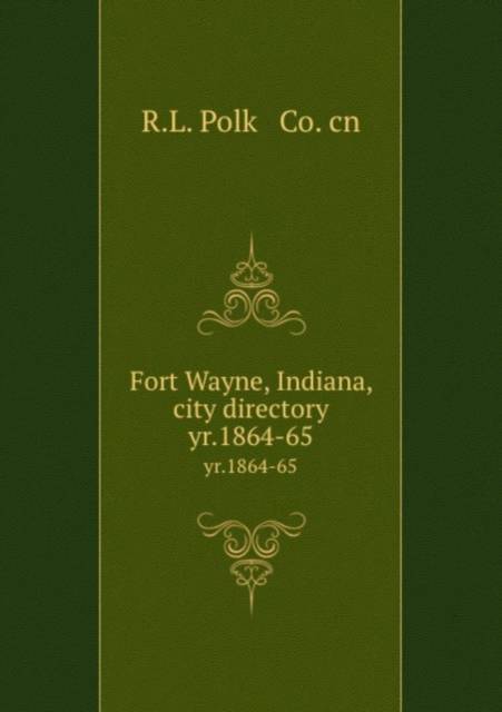 Fort Wayne, Indiana, city directory | | Geschiedenis | 9785880939855 ...