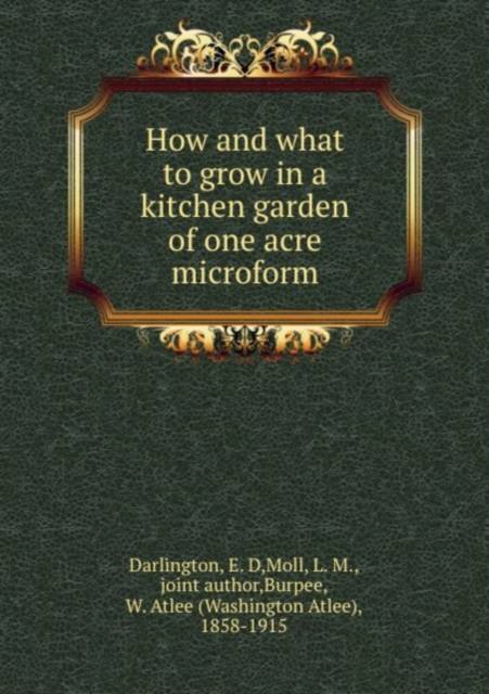 How and what to grow in a kitchen garden of one acre microform ...
