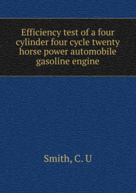 Efficiency test of a four cylinder four cycle twenty horse power ...