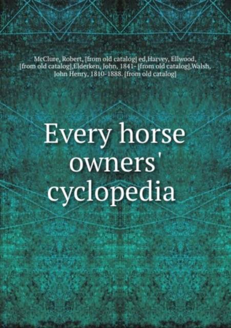 Every horse owners' cyclopedia | | Geschiedenis | 9785882946721 ...