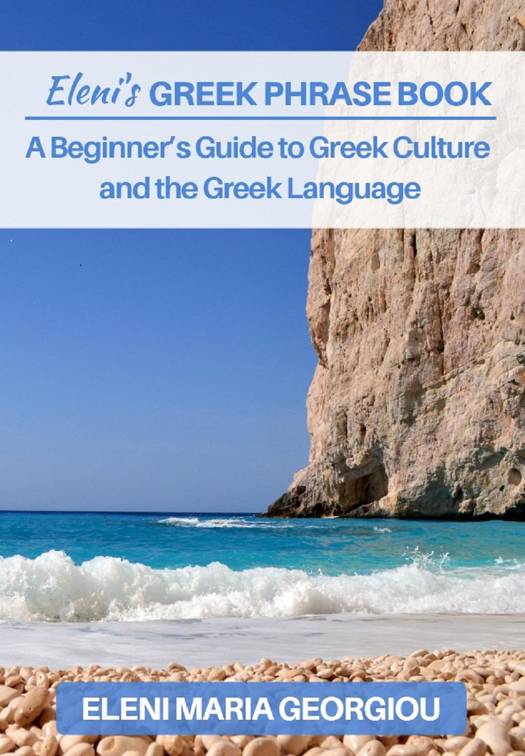 Eleni's Greek Phrase Book: A Beginner's Guide to Greek Culture and the ...
