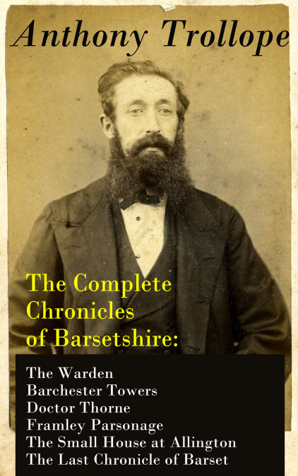 The Complete Chronicles of Barsetshire: The Warden + Barchester Towers ...