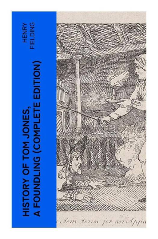 History of Tom Jones, a Foundling (Complete Edition) | Henry Fielding ...