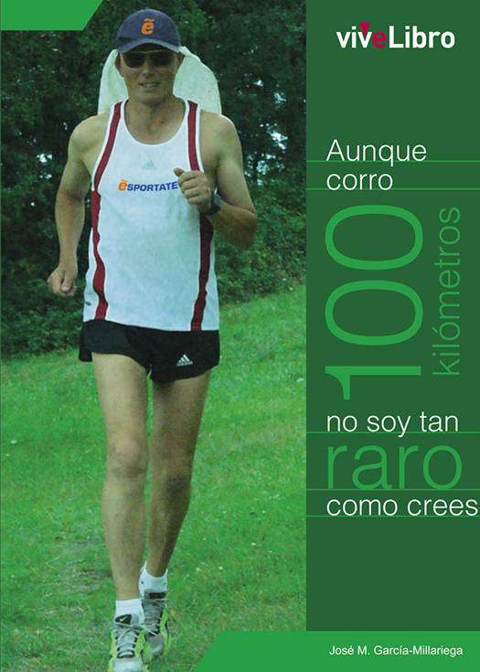 Aunque corro 100 kilómetros no soy tan raro como crees | José Manuel ...