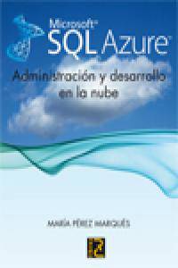 Microsoft SQL Azure. Administración y desarrollo en la nube | María Pérez Marqués ...