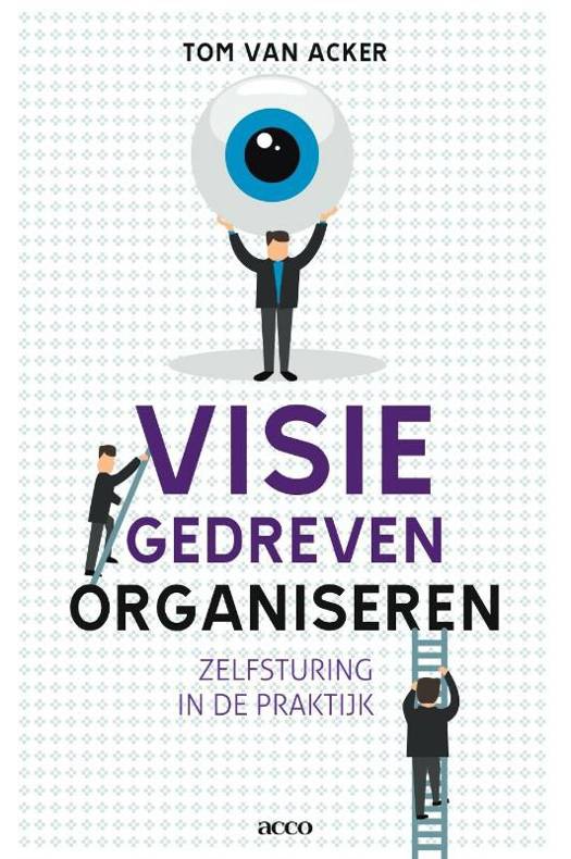 Visiegedreven organiseren | Tom Van Acker | Management | 9789033482069 ...