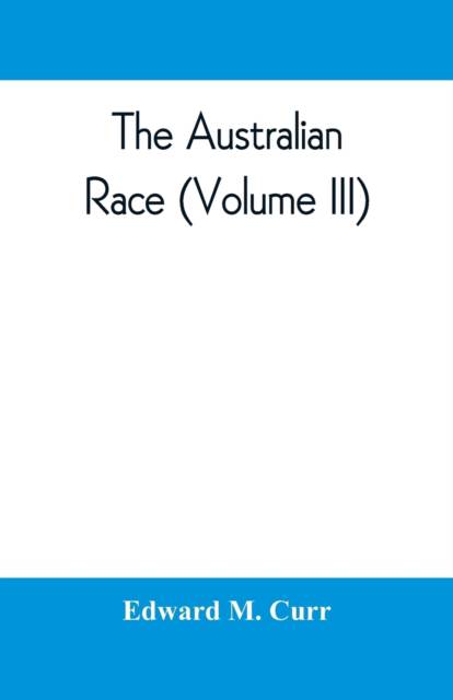 The Australian race | Edward M Curr | Geschiedenis | 9789353809645 ...
