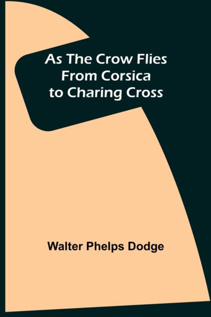 As the Crow Flies | Walter Phelps Dodge | Europese geschiedenis ...