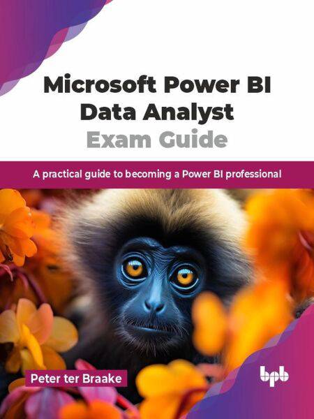 Microsoft Power BI Data Analyst Exam Guide: A practical guide to becoming a Power BI ...