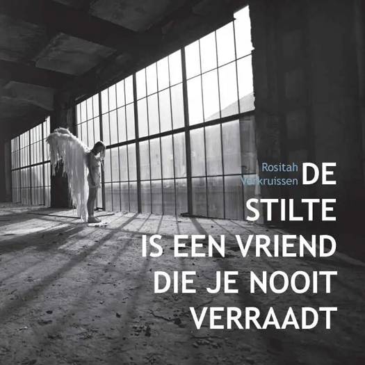de stilte is een vriend die je nooit verraadt | Rositah Verkruissen ...