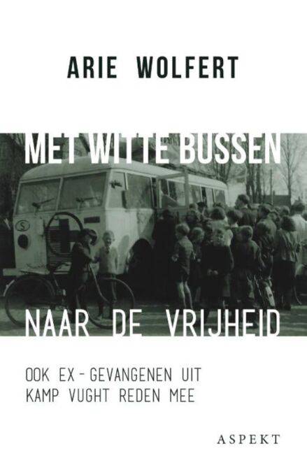 Met witte bussen naar de vrijheid (e-book) | Arie Wolfert ...
