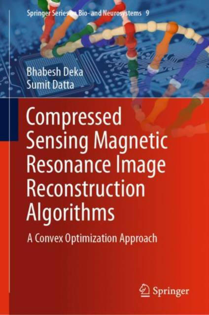 Compressed Sensing Magnetic Resonance Image Reconstruction Algorithms | Bhabesh Deka, Sumit ...