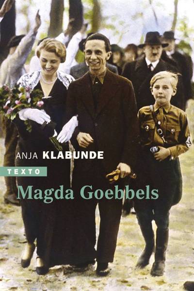 Magda Goebbels | Anja Klabunde | Geschiedenis & Samenleving ...
