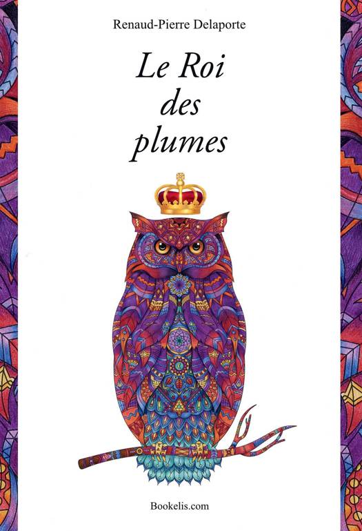 Le Roi des plumes | Renaud-Pierre Delaporte | Fantasy | 9791042495787 ...